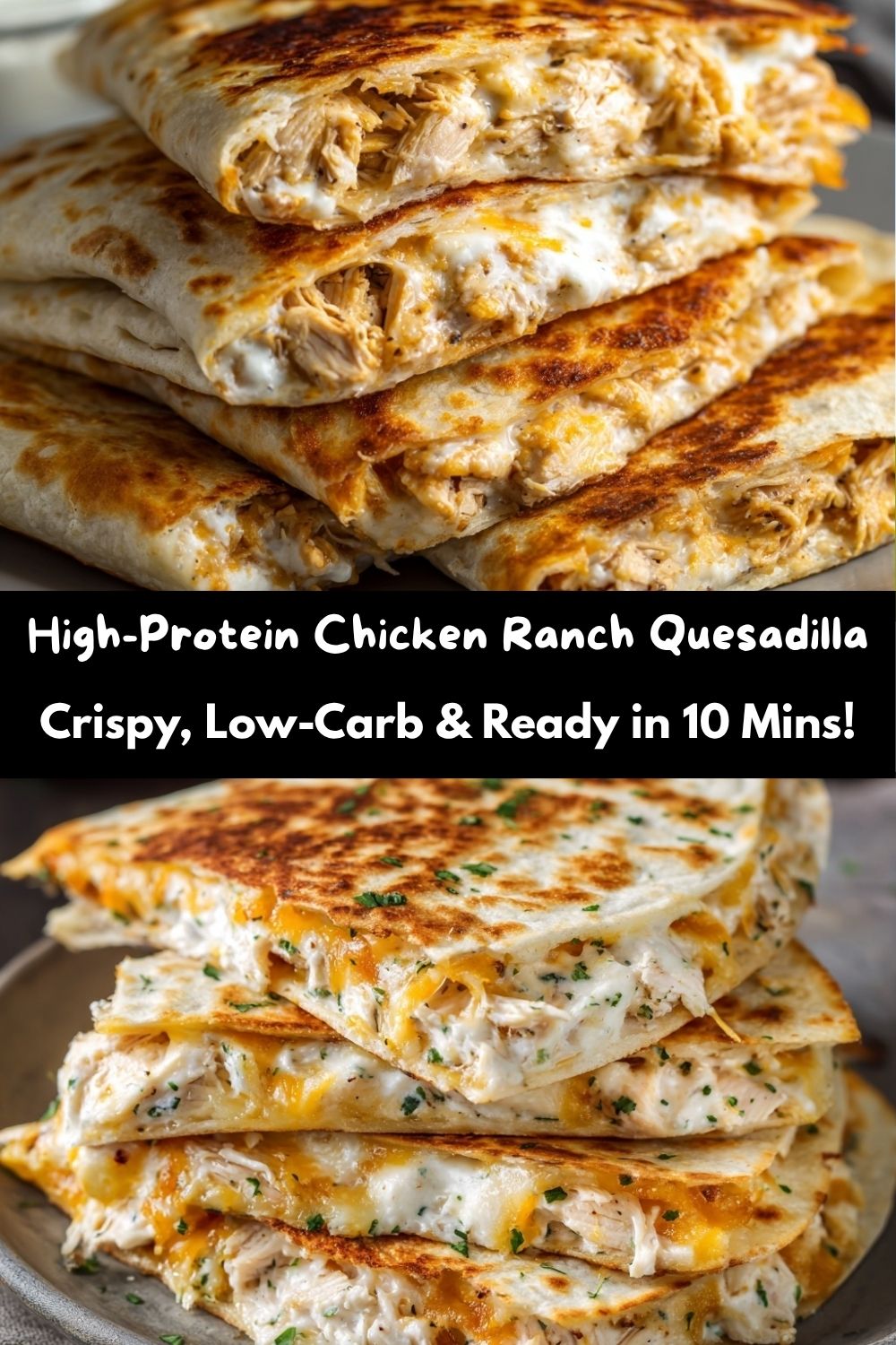 High-Protein Chicken Ranch Quesadilla : Crispy, Creamy & Low-Carb - The ...