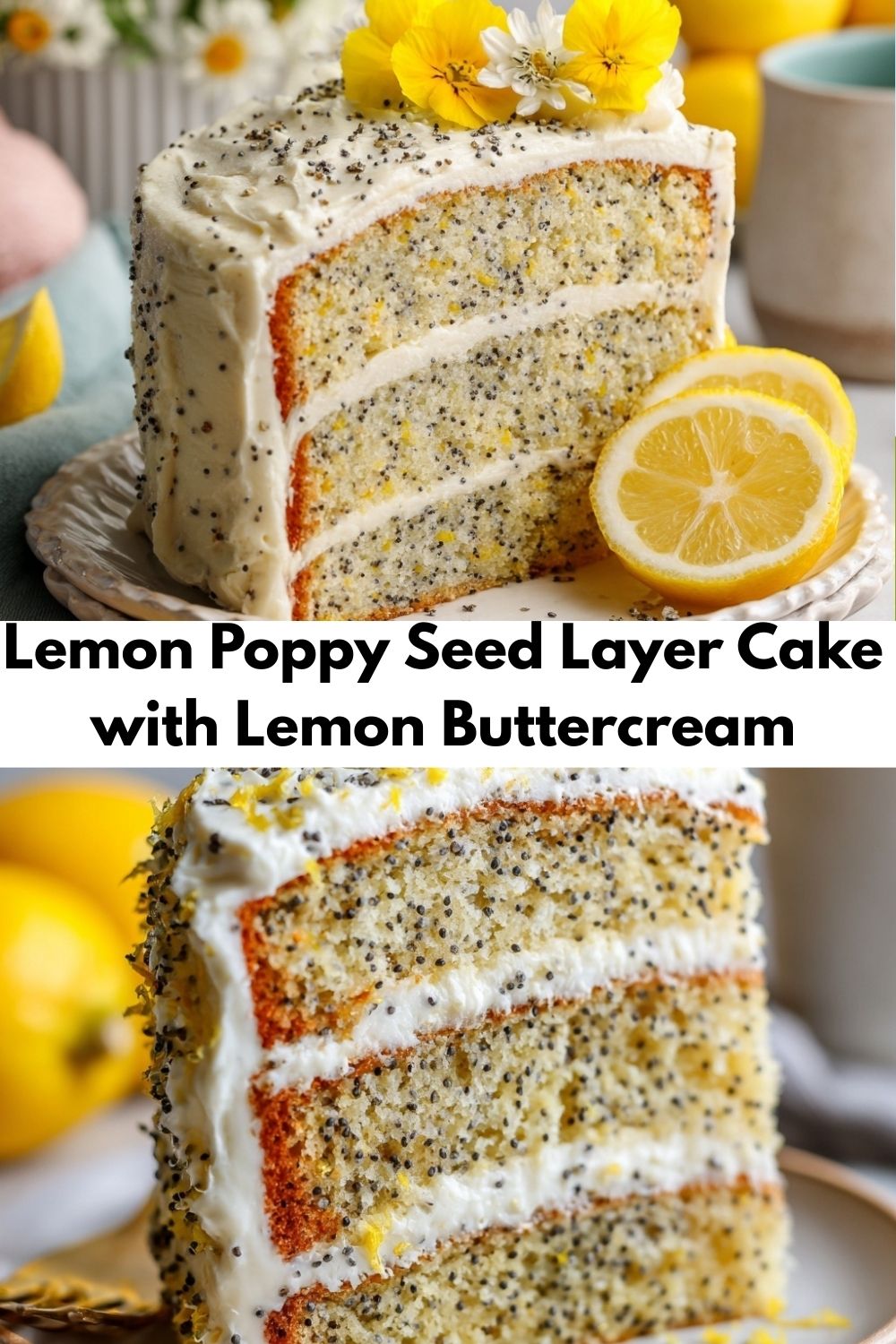 Lemon Poppy Seed Layer Cake : Bright, Buttery, and Bakery-Worthy - The ...